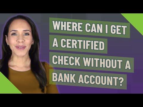 Where can I get a certified check without a bank account?