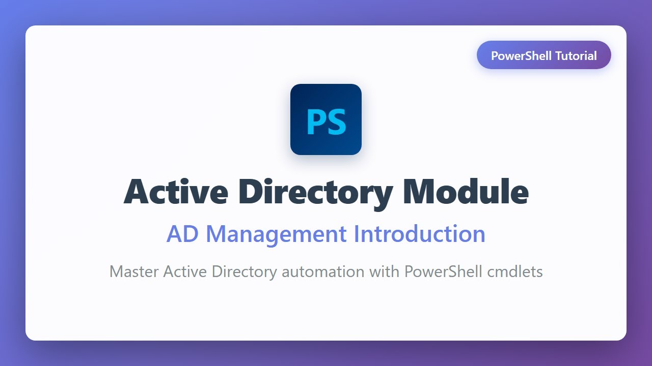 PowerShell Active Directory Module: Complete Beginner's Guide to AD Management