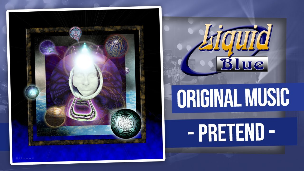 Liquid Blue - Pretend (Official Video)