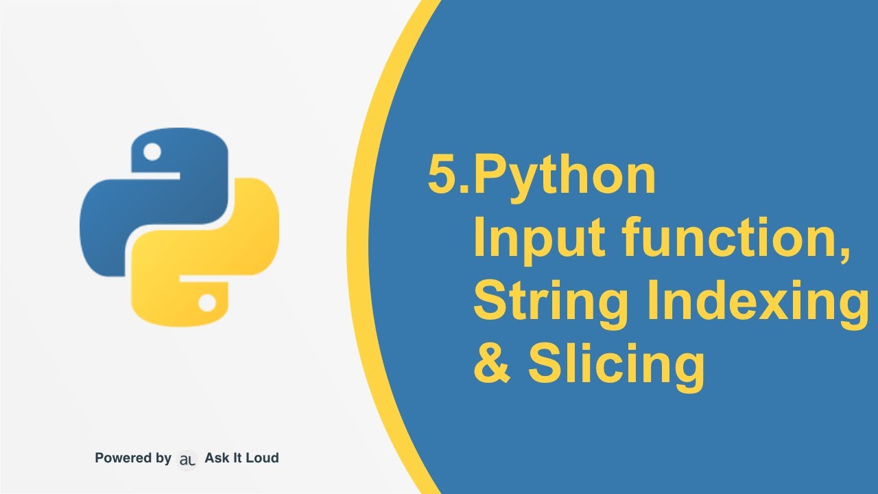 Python Day 5- Python Input function,String Indexing and Slicing