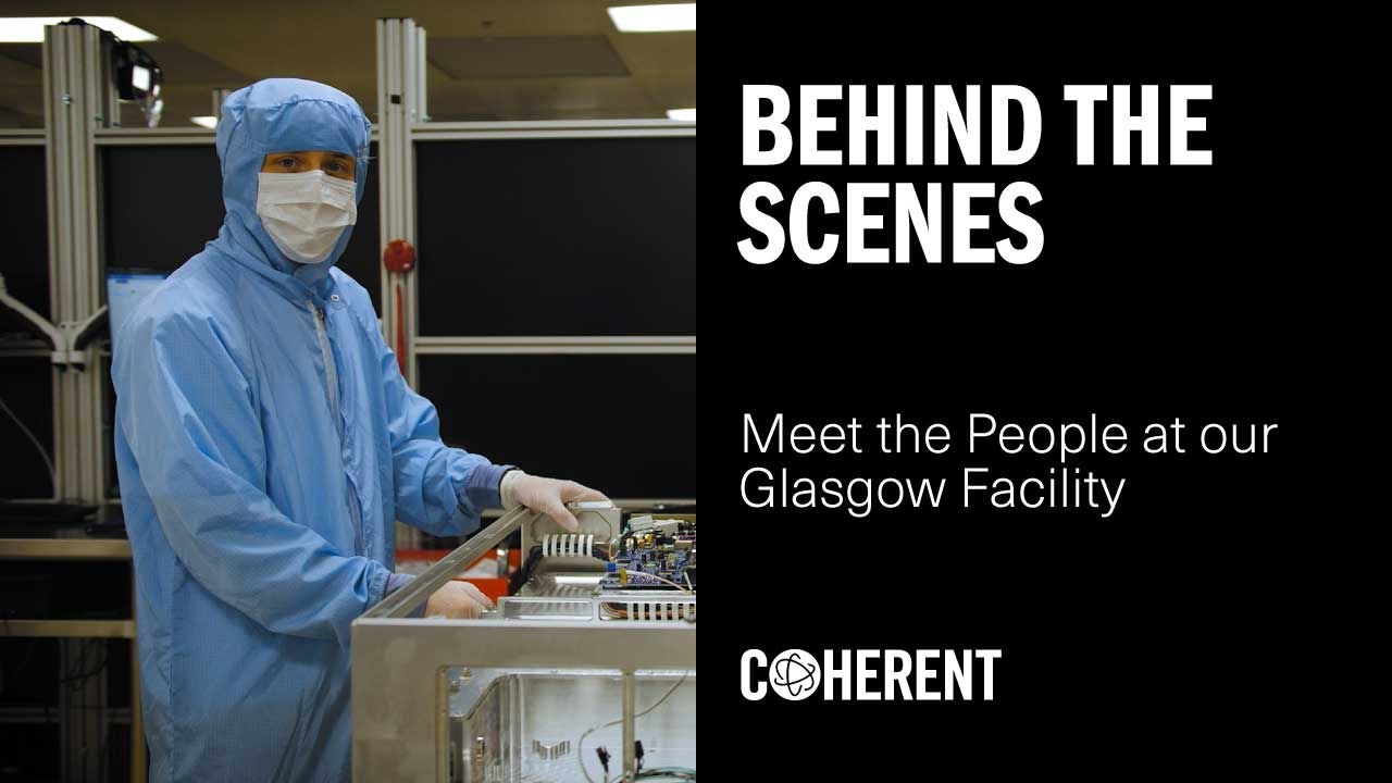 Coherent | Behind The Scenes: Meet The People In Our Ultrafast Laser Factory