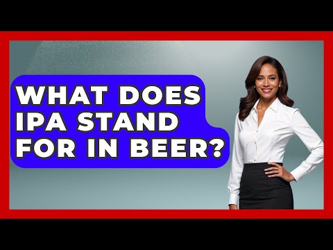 What Does IPA Stand For In Beer? - Beverage Buff