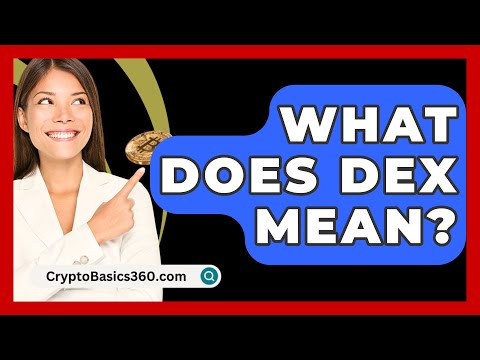 What Does Dex Mean? - CryptoBasics360.com