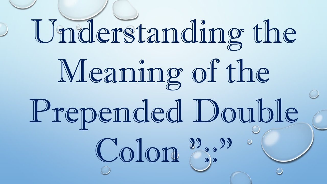 Understanding the Meaning of the Prepended Double Colon 