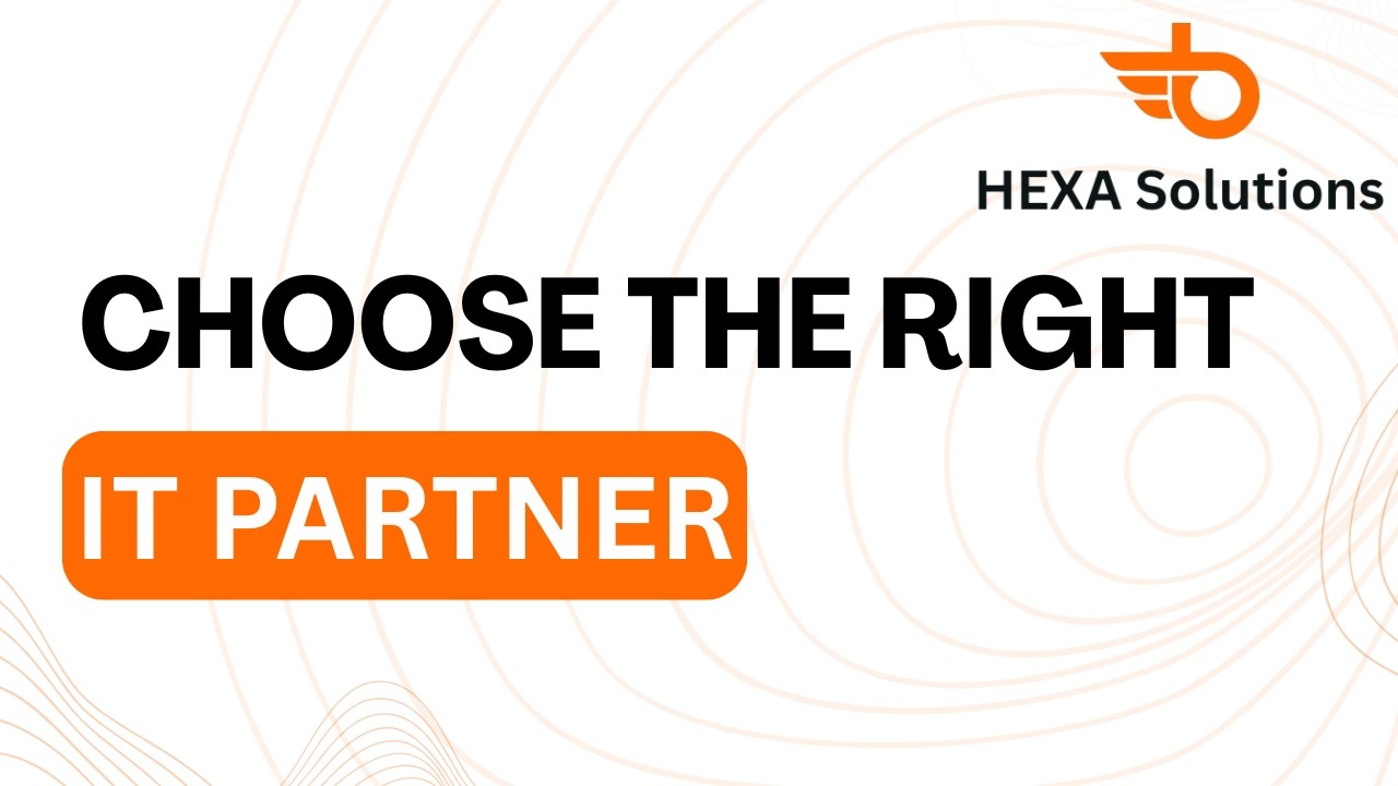 How to Choose the Right IT Services Partner | Hexa Solutions
