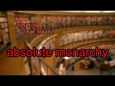 What does absolute monarchy mean?