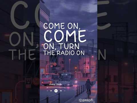 Sia - Cheap Thrills (lyrics)✓English Songs lyrics✓Come On Come On Turn Radio On 😊#shorts #12amlofi_