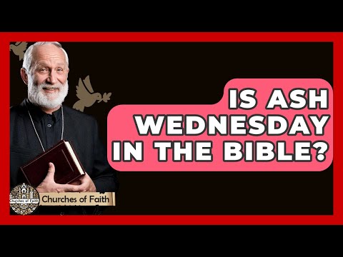 Is Ash Wednesday In The Bible? - Churches Of Faith