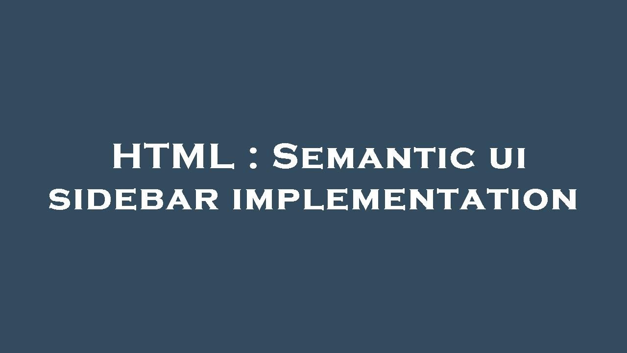 HTML : Semantic ui sidebar implementation