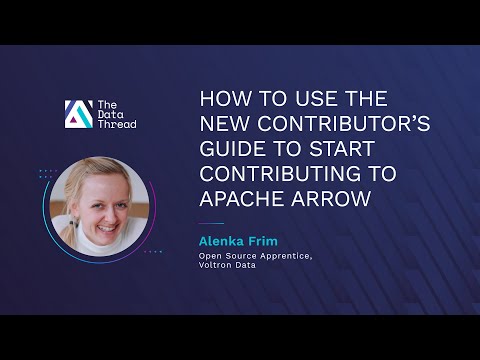 How to Use the New Contributor’s Guide to Start Contributing to Apache Arrow (Part 1)