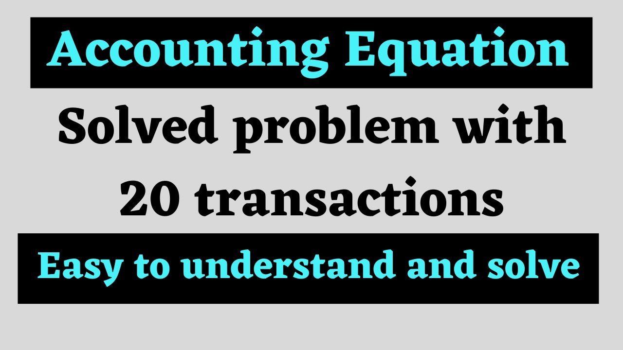 Accounting Equation [Problems With Solutions] | Accounts 2021