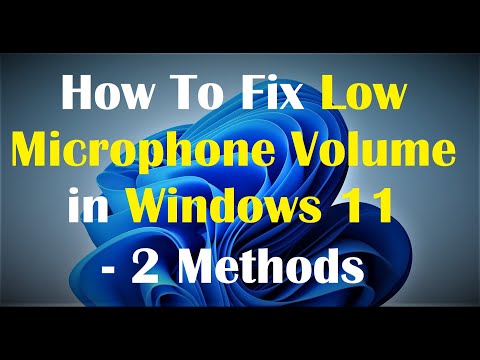 How To Fix Low Microphone Volume in Windows 11 - 2 Methods