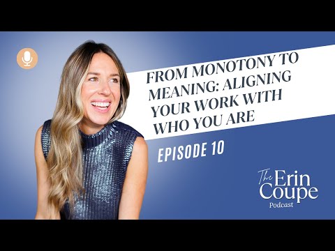 Episode 10: From Monotony to Meaning: Aligning Your Work With Who You Are