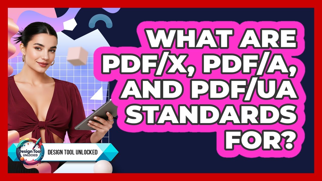 What Are PDF/X, PDF/A, And PDF/UA Standards For? - Design Tool Unlocked