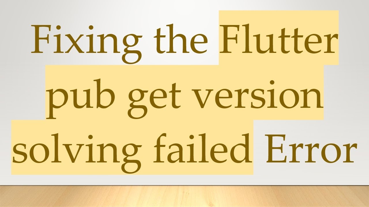 Fixing the Flutter pub get version solving failed Error