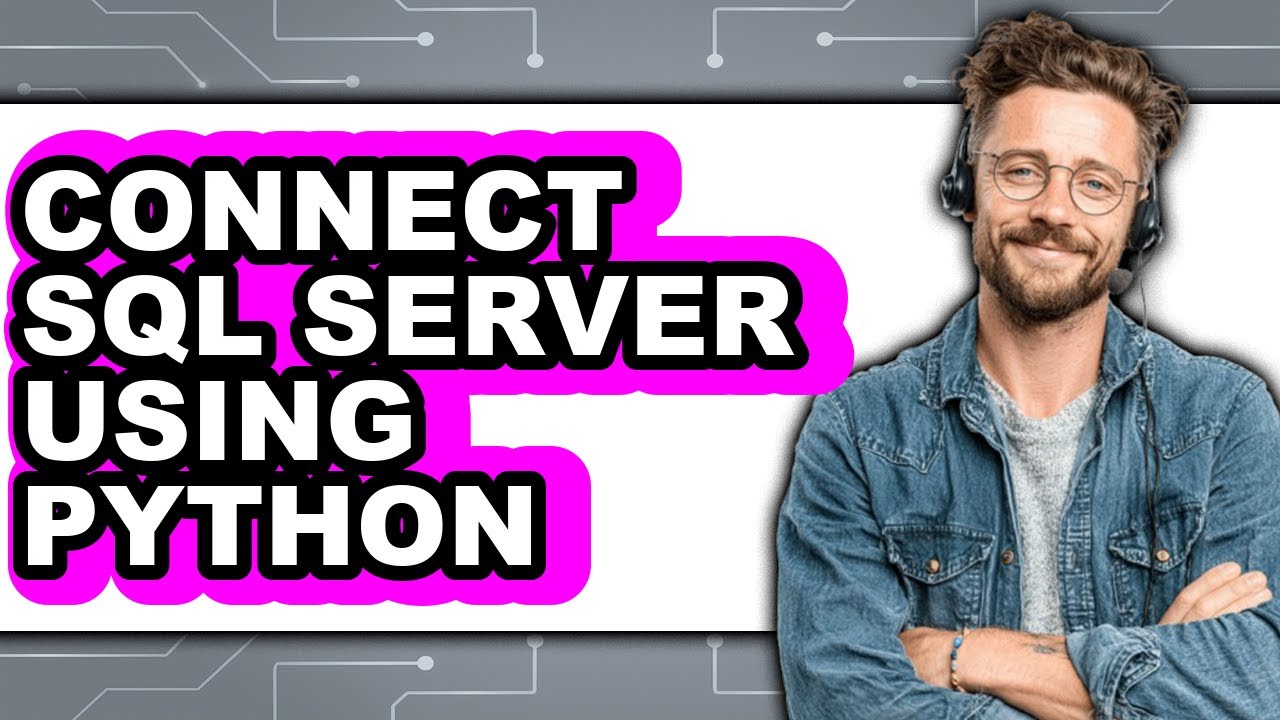 How to Connect Sql Server Using Python - Step by Step