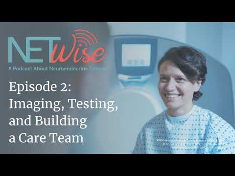 NETWise Episode 2: Imaging, Testing, and Building a Care Team.