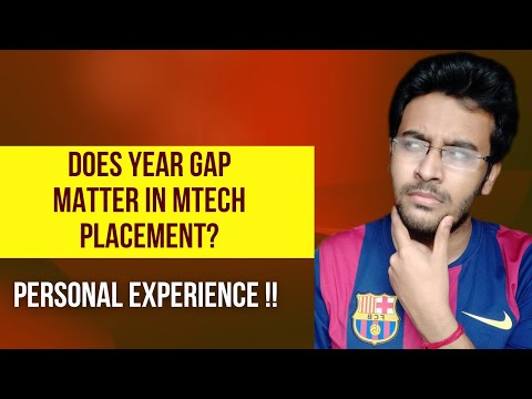 Does year gap matter in placement ? Personal Experience at IISc, ISRO, IITs