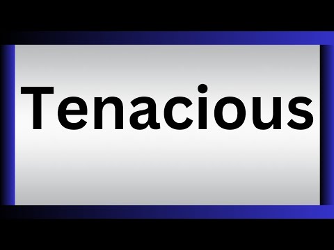 How To Pronounce Tenacious | What Is The Meaning Of Tenacious
