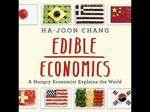 Edible Economics: A Hungry Economist Explains the World Audiobook by Ha-Joon Chang