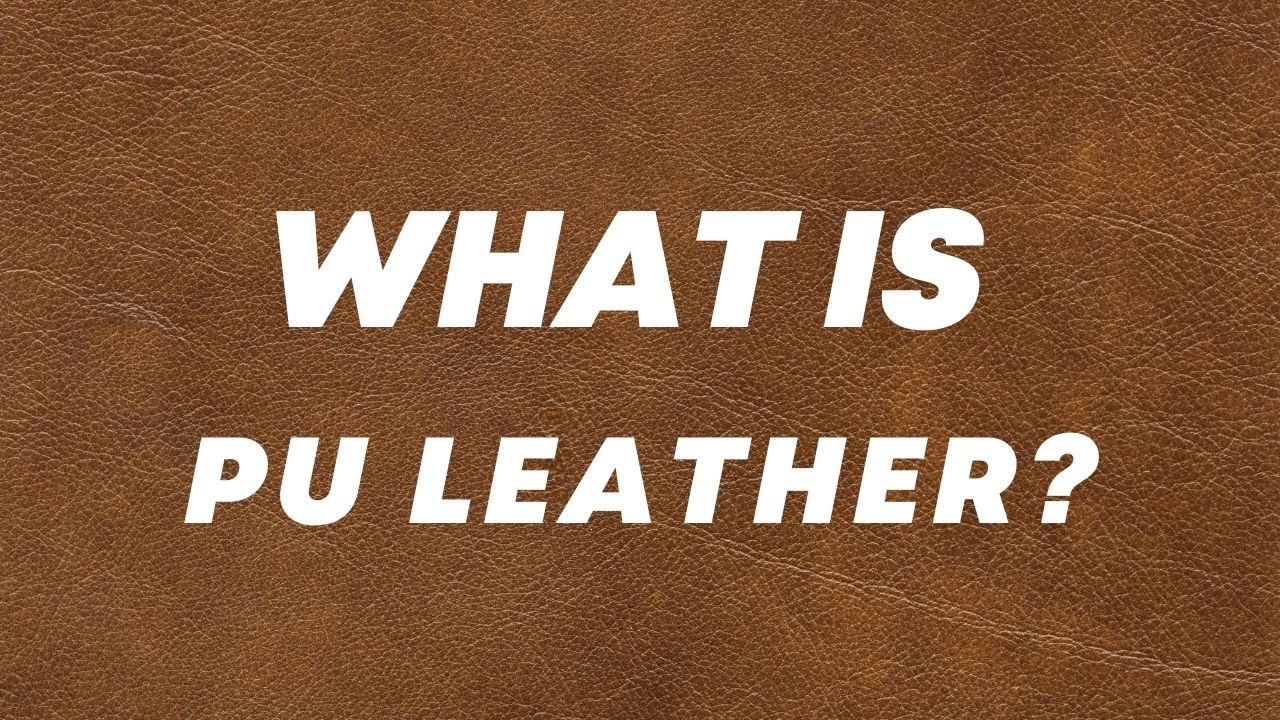 What is PU Leather? Find Out Now!