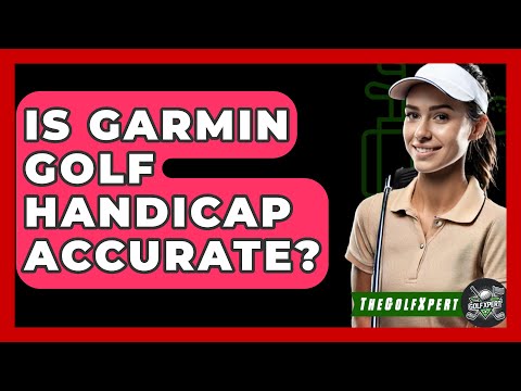 Is Garmin Golf Handicap Accurate? - The Golf Xpert