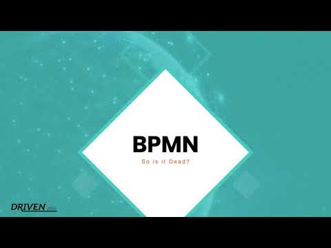 Is BPMN Dead? We think not!