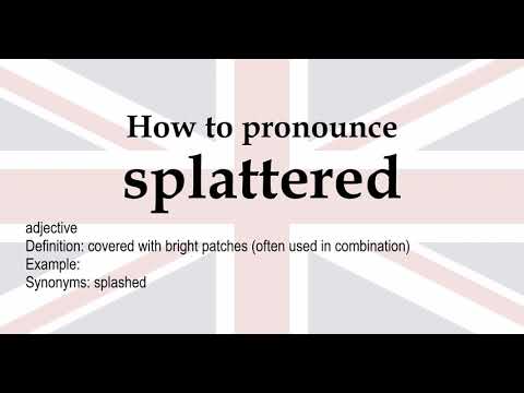 How to pronounce 'splattered' + meaning
