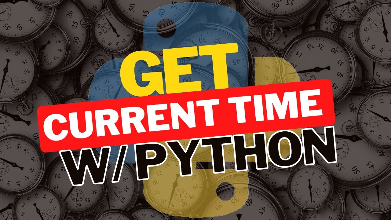 How To Get Current Time In Python