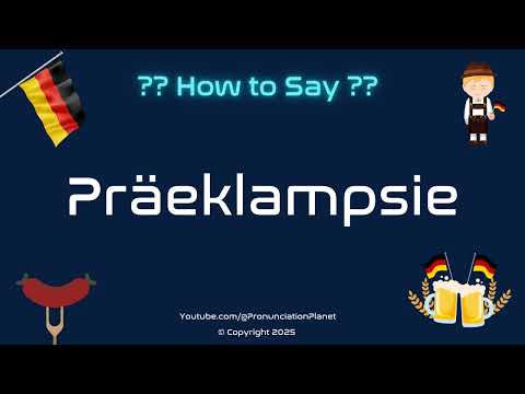🤰📈 How to Pronounce Präeklampsie? (CORRECTLY) | Pronunciation Planet