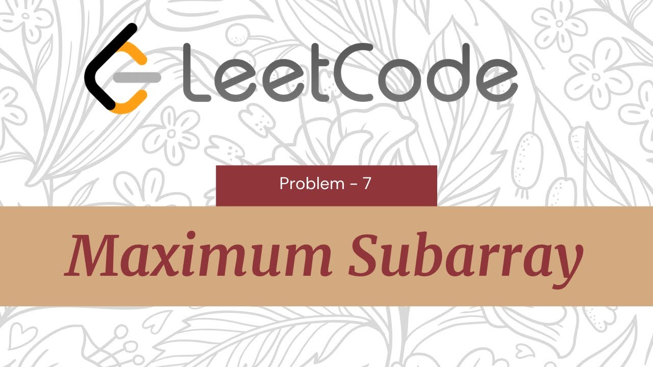 Maximum Subarray | LeetCode#53 | Java | Technical Interview