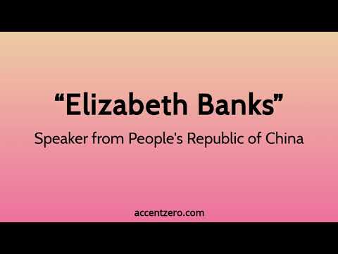 Pronounce "Elizabeth Banks" - Chinese accent vs. native U.S.
