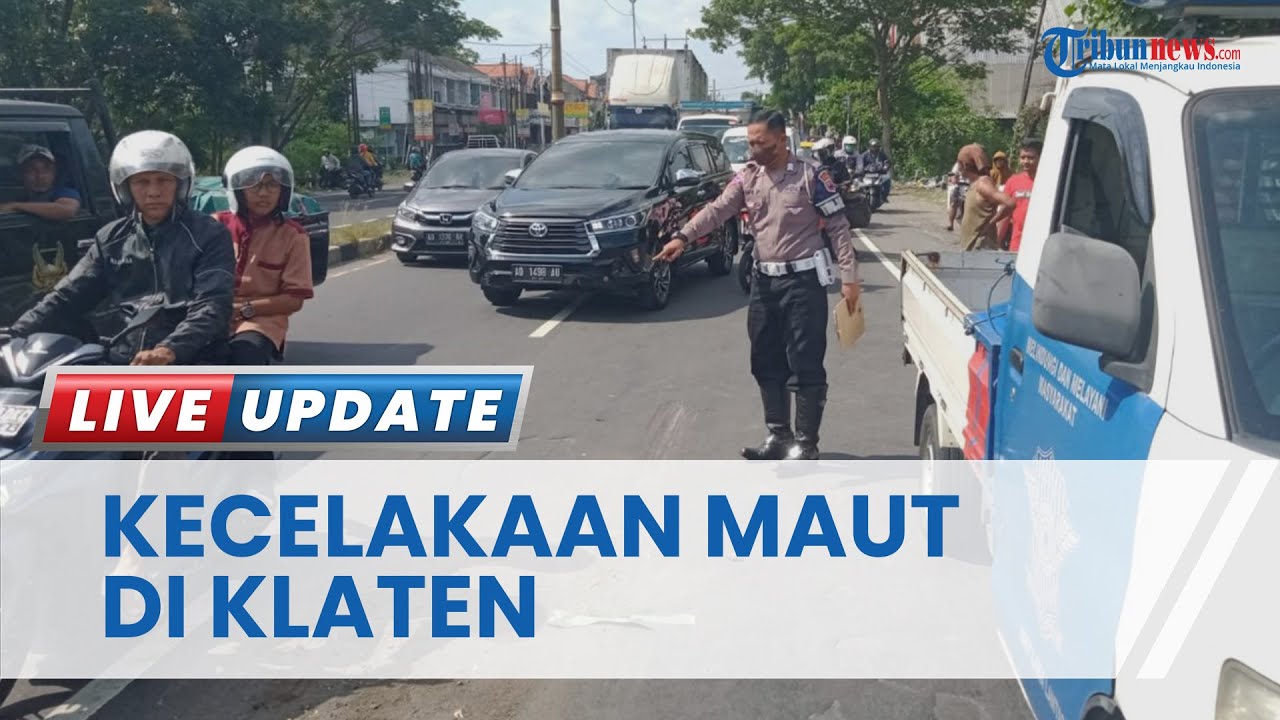 Kronologi Kecelakaan Maut di Klaten, Pengendara Motor Tewas Terlindas Truk Muatan Tanah - Tribun ...