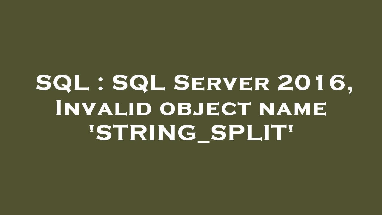 SQL : SQL Server 2016, Invalid object name 'STRING_SPLIT'