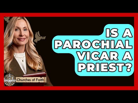 Is A Parochial Vicar A Priest? - Churches Of Faith