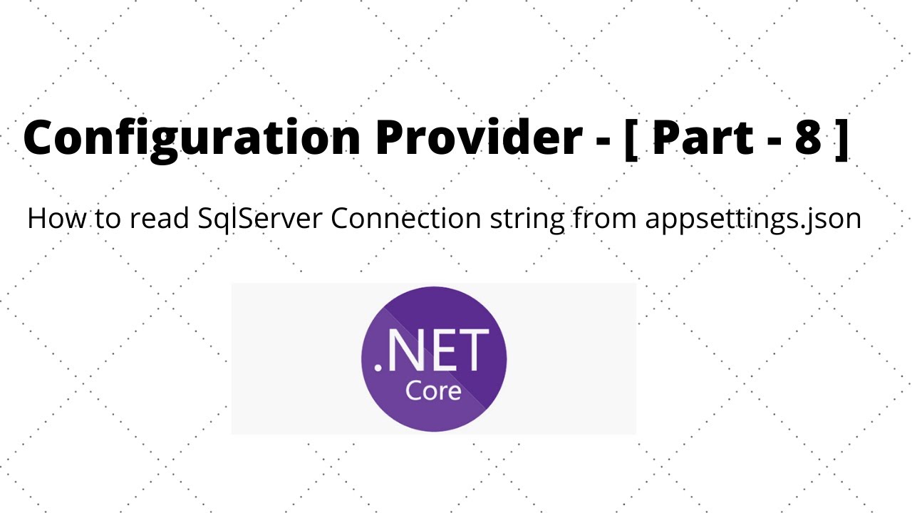 Configuration services in ASP.NET Core || How to read SqlServer connection string from appsettings
