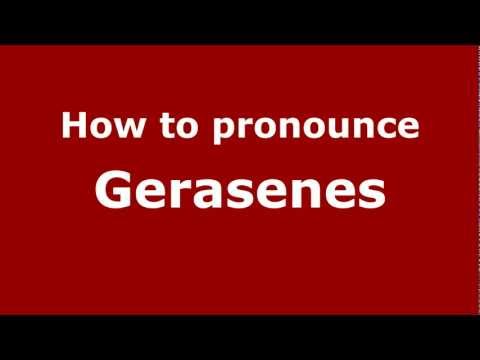 How to Pronounce Gerasenes - PronounceNames.com