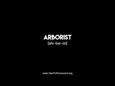 How to Pronounce "arborist"