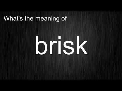 What's the meaning of "brisk", How to pronounce brisk?