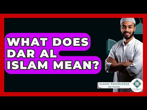 What Does Dar Al Islam Mean? - Islamic Knowledge Network