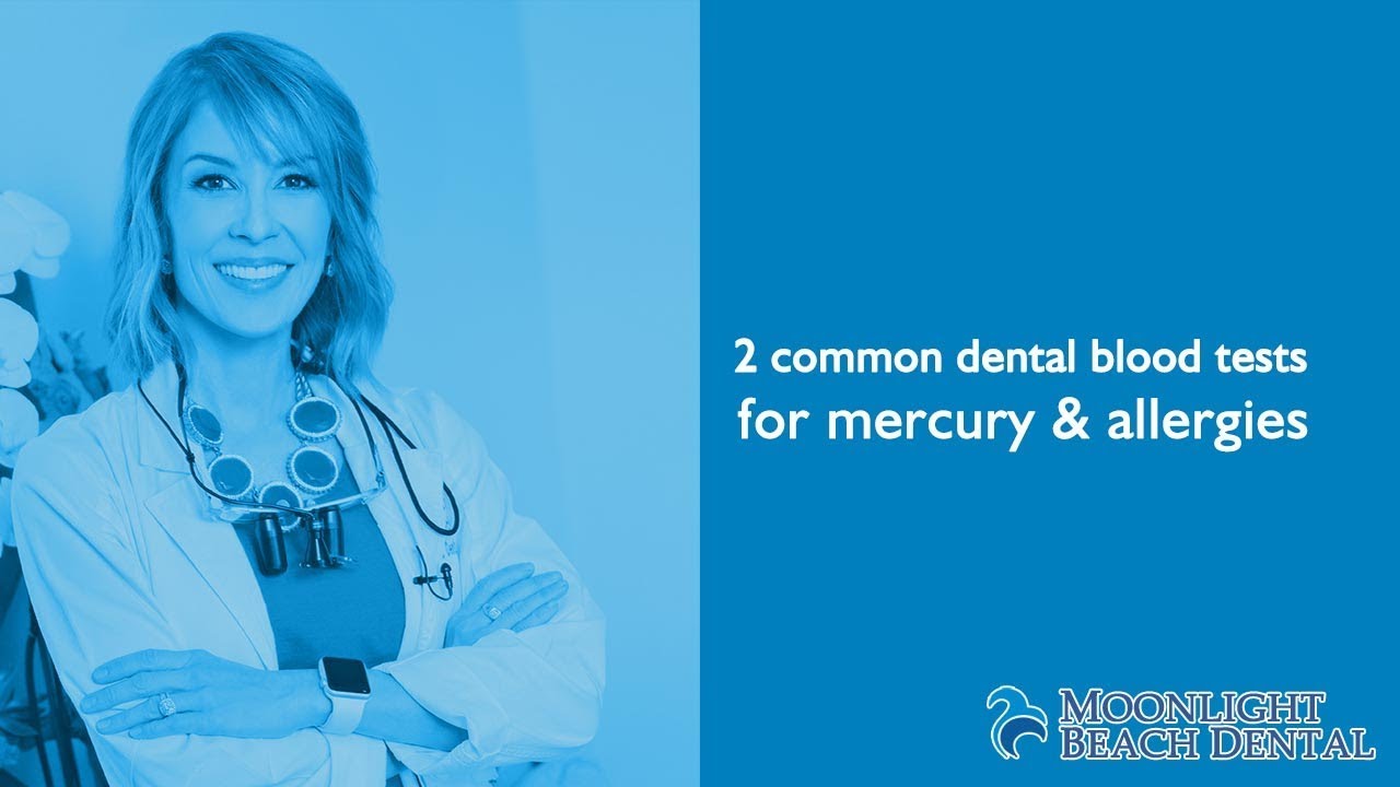 Blood Tests for the Dentist: Mercury Toxicity & Biocompatibility