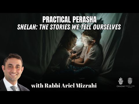 Shelah: The Stories We Tell Ourselves | Rabbi Ariel Mizrahi