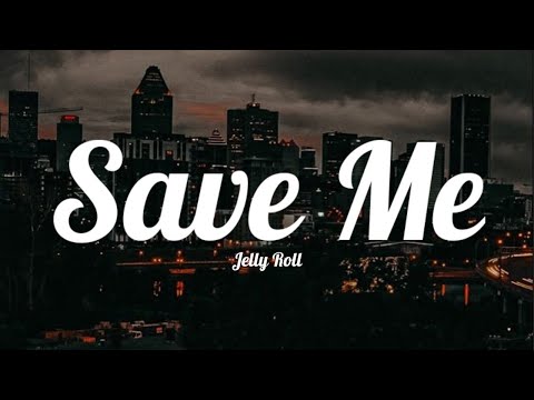 Jelly Roll - Save Me (Lyrics)