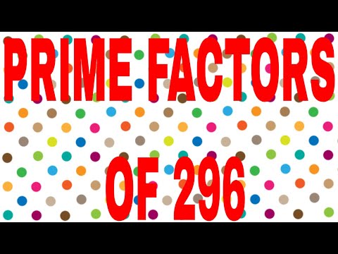 PRIME FACTORS OF 296