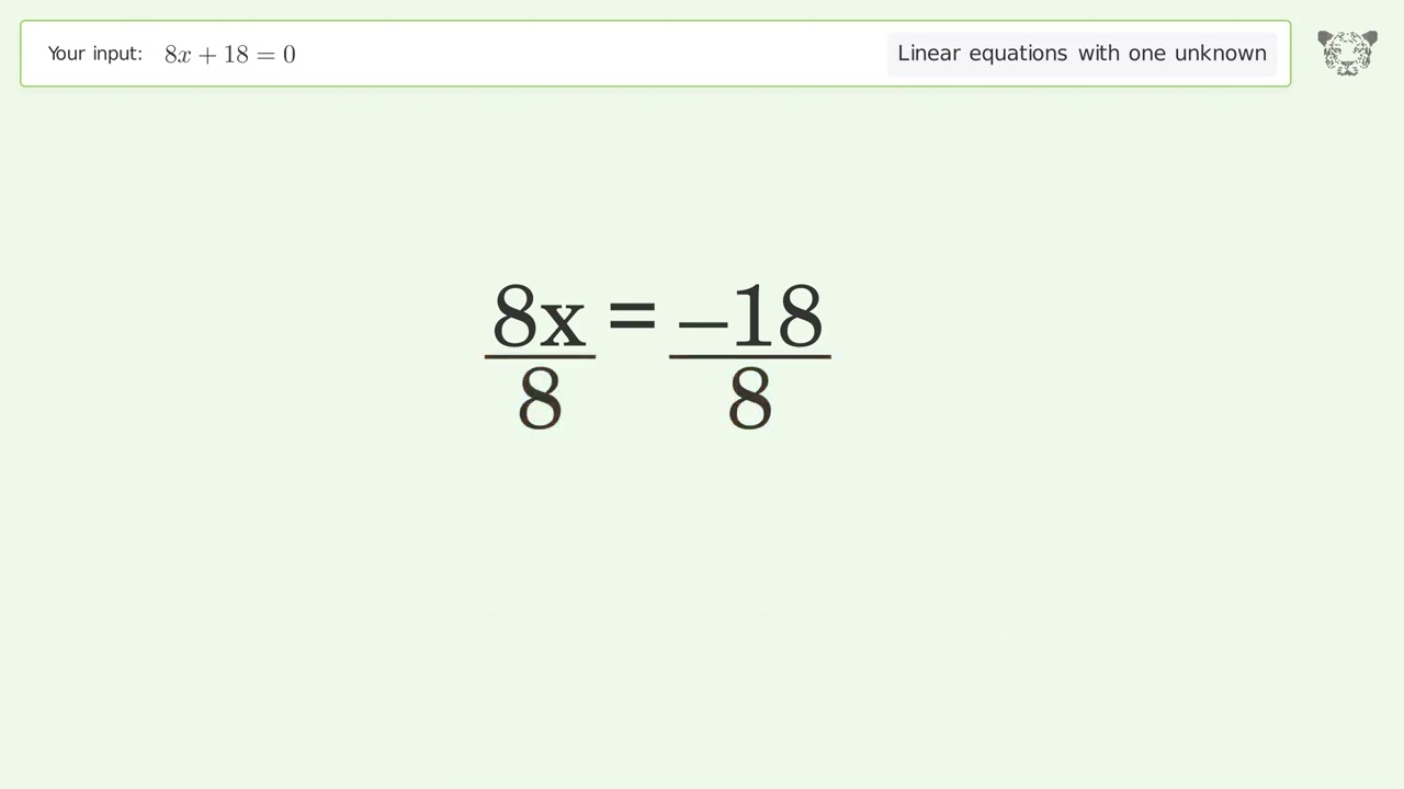 Linear equation with one unknown: Solve 8x+18=0 step-by-step solution
