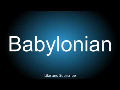How to correctly pronounce - Babylonian.
