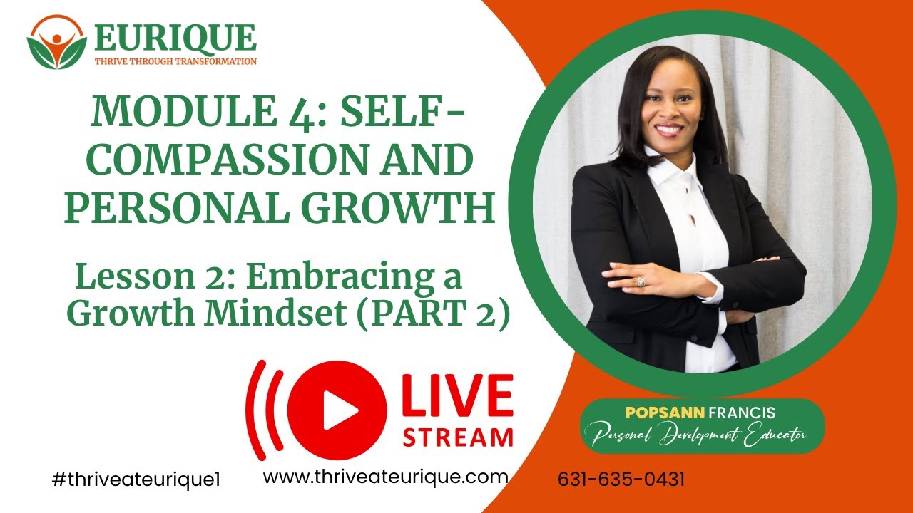 MODULE 4: Self-Compassion and Personal Growth | Lesson 2: Embracing a Growth Mindset (Part 2)