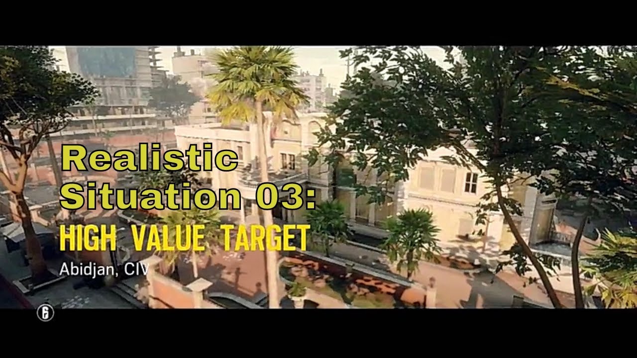 Rainbow Six: Siege: Situation 03: High Value Target - *Realistic* - Tutorial & Guide