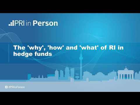 PRI in Person 2017 - The 'why', 'how' and 'what' of RI in hedge funds