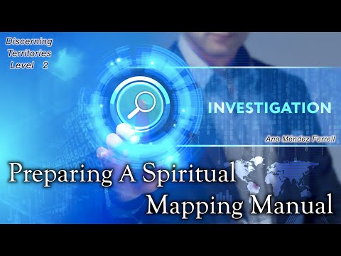 Preparing a Spiritual Mapping Manual | Discerning Territories 2 Session 3 Ana Méndez Ferrell